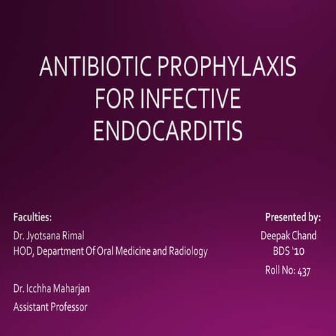 Antibiotic prophylaxis for Infective Endocarditis: Deepak Chand, BPKIHS ...