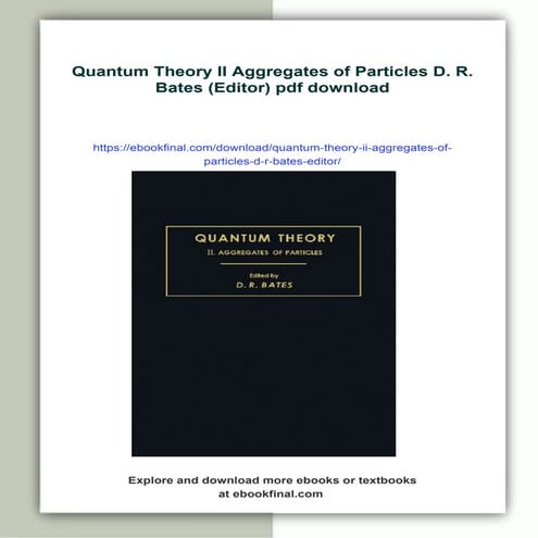 Quantum Theory II Aggregates of Particles D. R. Bates (Editor) | PDF