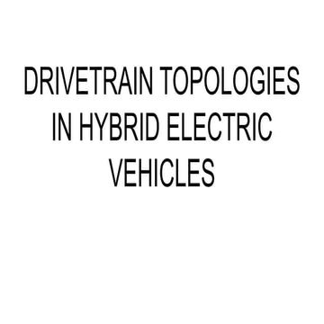 443575265-DRIVETRAIN-TOPOLOGIES-IN-HYBRID-ELECTRIC-VEHICLES.pptx