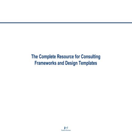 Complete Resource for Consulting Frameworks and Design Templates | PDF