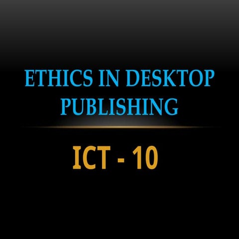 446642532-ICT-12-ETHICS-IN-DESKTOP-PUBLISHING.pptx