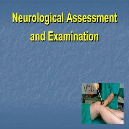 447409371-78222493-Neurological-Assessment-and-Examination-1-ppt.ppt