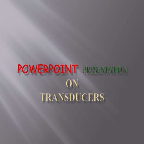 44949629-23348700-Transducers.pptx notes | PPT