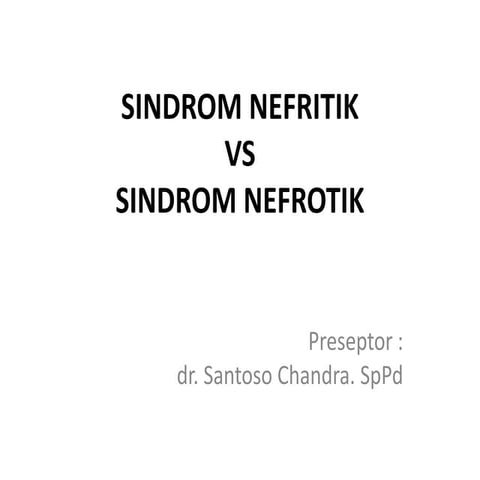 449864322-50076594-Sindroma-nefrotik-vs-nefritik-ppt.ppt