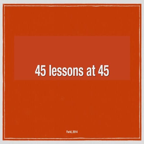 45 lessons at 45 | PPTX | Hobbies & Interests
