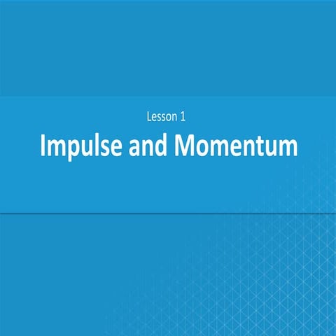 45-CA_Lesson_1_Impulse_and_Momentum.pptx