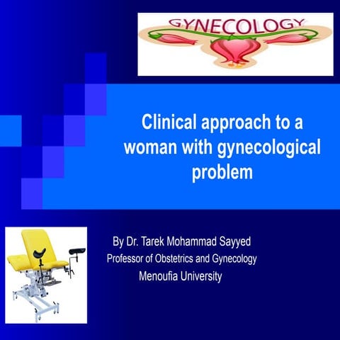 clinical approach to a woman with gynecological problem.ppt