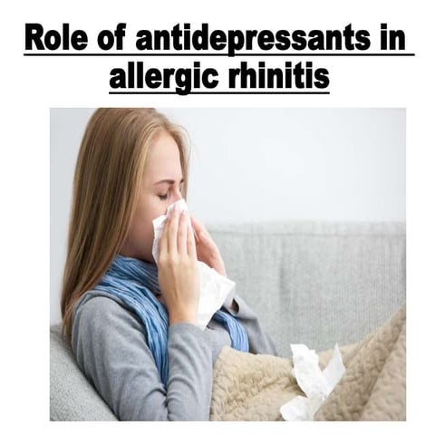 Role of antidepressants in allergic rhinitis | PPTX