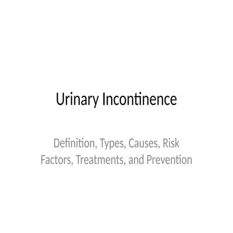 Urinary Incontinence Urinary Incontinence | PPT