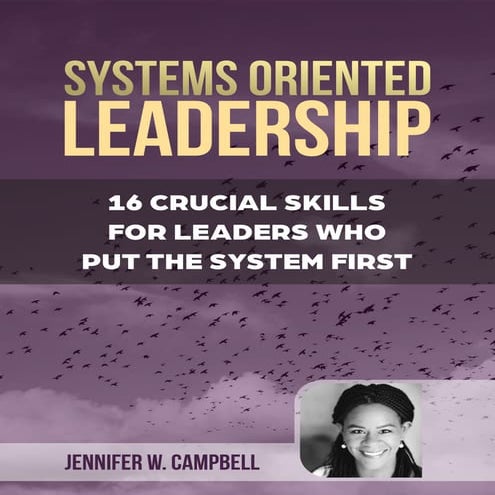 SYSTEMS ORIENTED LEADERSHIP - 16 Crucial Skills for Leaders who put the ...