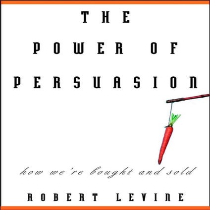 THE POWER OF PERSUASION How We’re Bought and Sold - Robert Levine.PDF