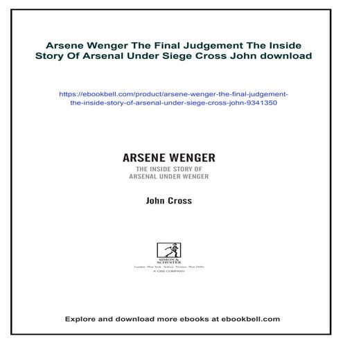 Arsene Wenger The Final Judgement The Inside Story Of Arsenal Under Siege Cross John | PDF