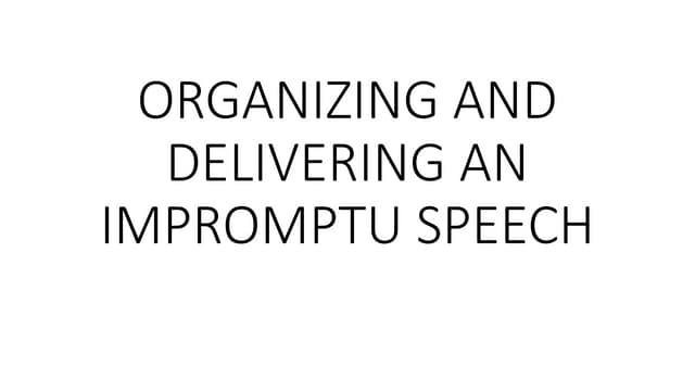 Organizing and Delivering Impromptu Speech | PPTX