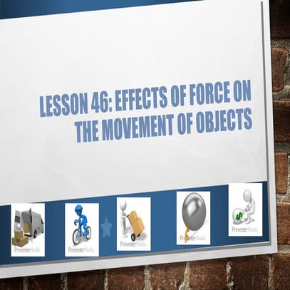 46 Day 1 Effects of Force on the Movement of Objects Day 1.ppt