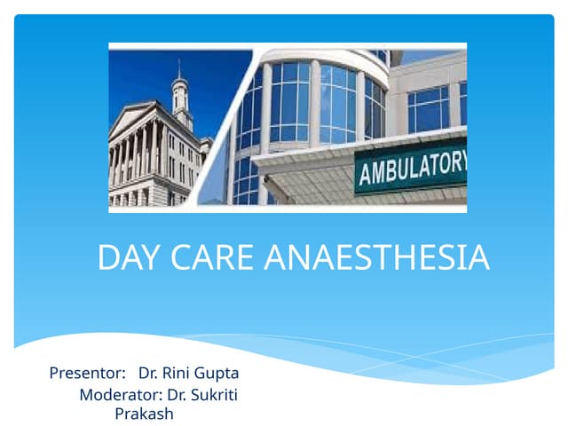 ANAESTHESIA FOR DAY CASE PROCEDURES AND SURGERY | PPTX