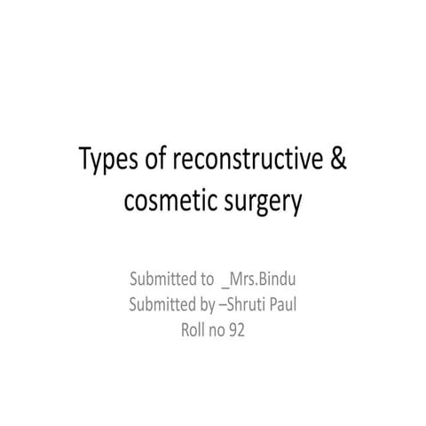 470329282-Types-of-reconstructive-cosmetic-surgery.pptx | Skin and ...