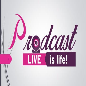 Prodcast - LIVE is life! PPVE | PPT