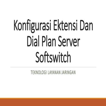 470529548-3-10-Konfigurasi-Ektensi-Dan-Dial-Plan-Server-Softswitch-pptx.pptx