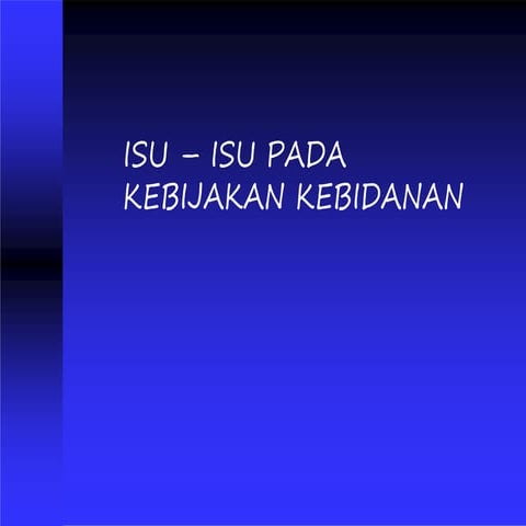 473721989-isu-kebijakan-bidan-ppt-ppt-230414061037-67c12720 (1) (1).ppt