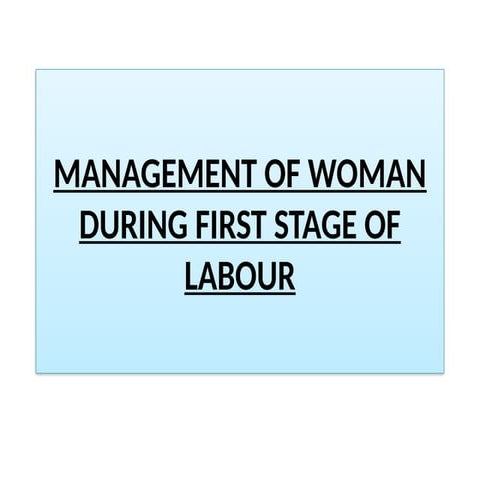 First stage management of labour | PPTX