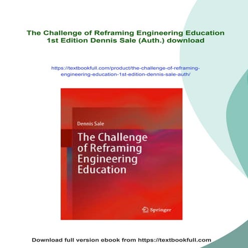 The Challenge of Reframing Engineering Education 1st Edition Dennis Sale (Auth.) | PDF