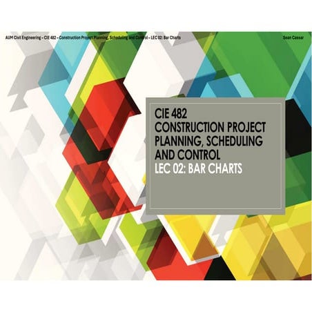 482 LEC 02 Construction Project Scheduling and Control - Bar Charts.pdf