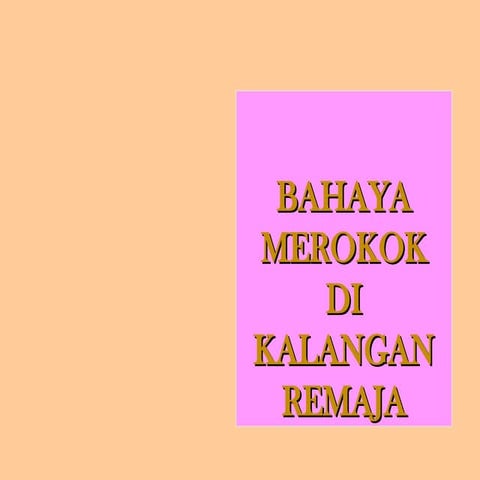 483508743-Ppt-Bahaya-Merokok-Di-Kalangan-Remaja.ppt