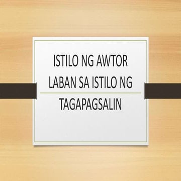 487099932-ISTILO-NG-AWTOR-LABAN-SA-ISTILO-NG-TAGAPAGSALIN-pptx.pptx