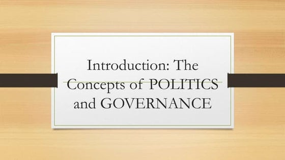 MEANING OF POLITICS, GOVERNMENT AND GOVERNANCE.pptx | Civic affairs ...