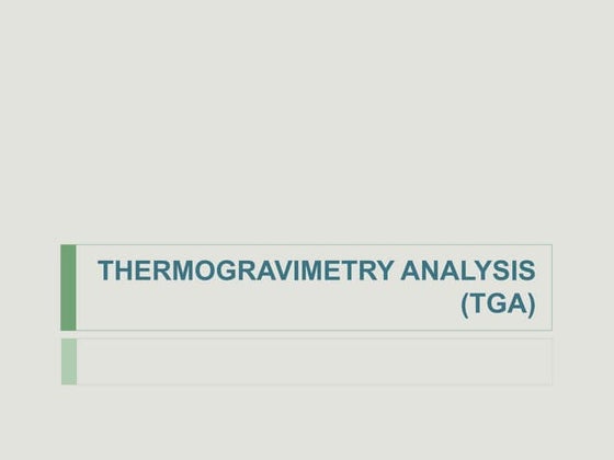 Thermogravimetric analysis ppt | PPT