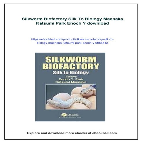 Silkworm Biofactory Silk To Biology Maenaka Katsumi Park Enoch Y | PDF