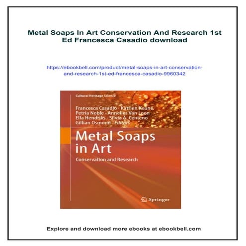 Metal Soaps In Art Conservation And Research 1st Ed Francesca Casadio | PDF