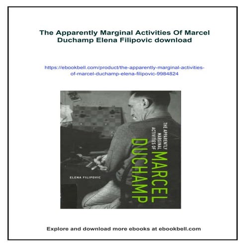 The Apparently Marginal Activities Of Marcel Duchamp Elena Filipovic | PDF