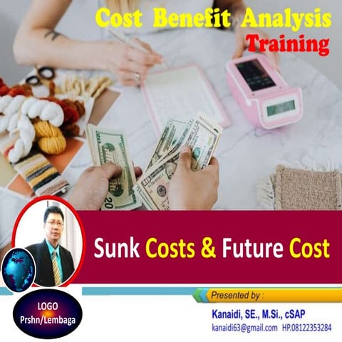 Sunk Costs vs Future Cost _Training "COST BENEFIT Analysis (CBA)". | PPTX