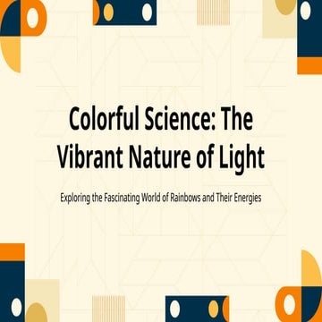 Colorful Science: The Vibrant Nature of Light | PPTX