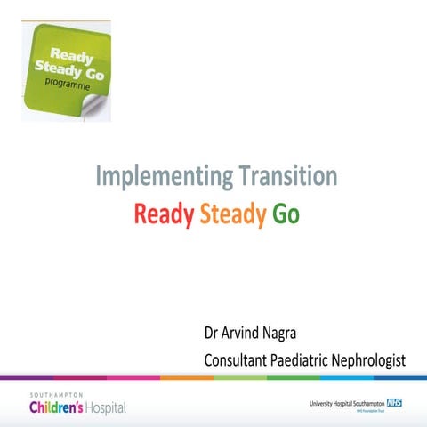 Implementing Transition - Ready Steady Go Dr Arvind Nagra | PPT