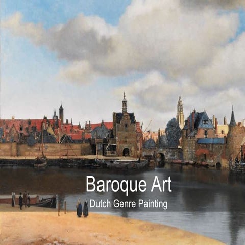 Baroque 4: Dutch Genre | PPT