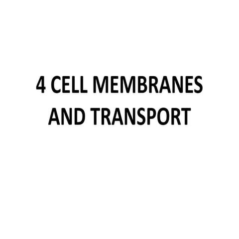 4 Cell membranes and transport | PPTX