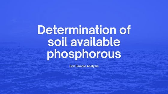 DETERMINATION OF PHOSPHOROUS IN SOIL | PPT