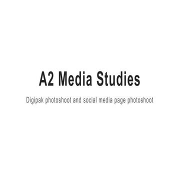 A2 Media Studies Digipak Photo shoot and Social Media Page Photo shoot.ppt