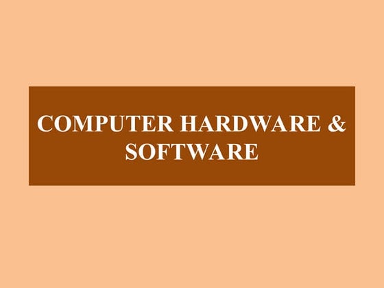 COMPUTER HARDWARE AND SOFTWARE | PPSX