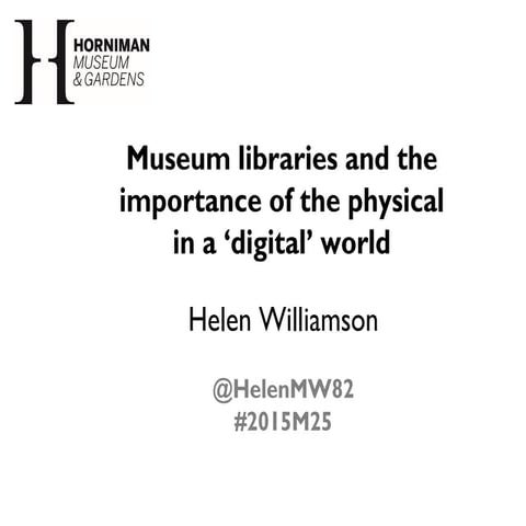 Helen Williamson: Museum libraries and the importance of the physical ...