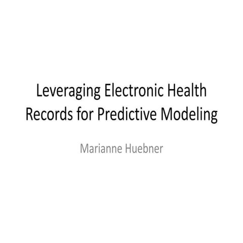 Leveraging Electronic Health Records for Predictive Modeling | PPTX