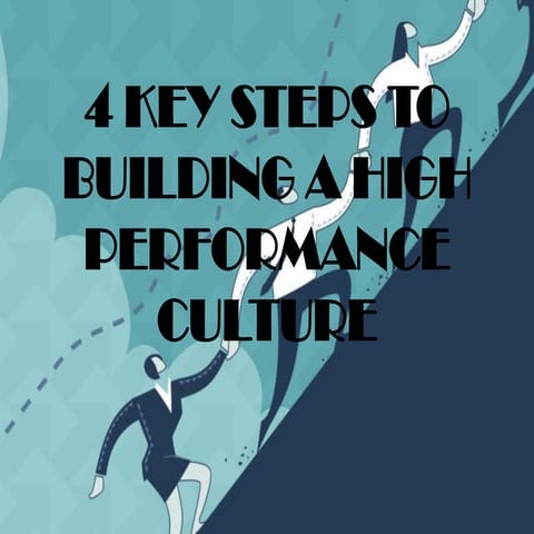 4 Key Steps to Building a High Performance Culture | PDF