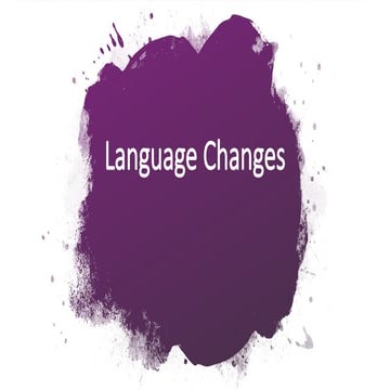 Language change is the process of alteration in the features of a ...
