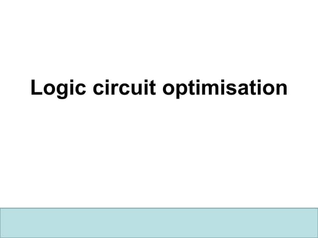 4 Logic Circuit Optimisation Ppt