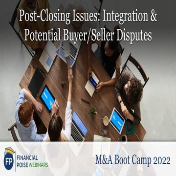 M&A BOOT CAMP - 2022: Post-Closing Issues -Integration & Potential ...
