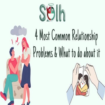 4 Most Common Relationship Problems & What to do about it | Solh ...