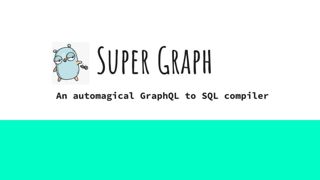 Using Supergraph A Graphql To Sql Compiler To Quickly Build Apps On Postgres Ppt