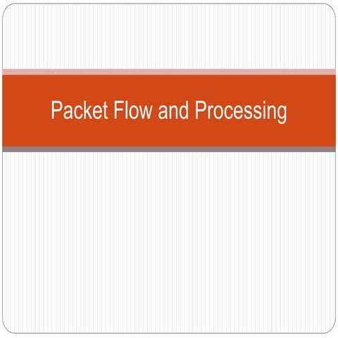 Routing - packet flowing and processing. | PPTX